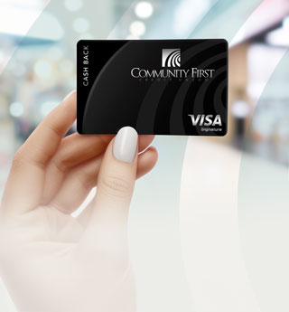 Cash Back Visa Signature Credit Card - Community First Credit Union